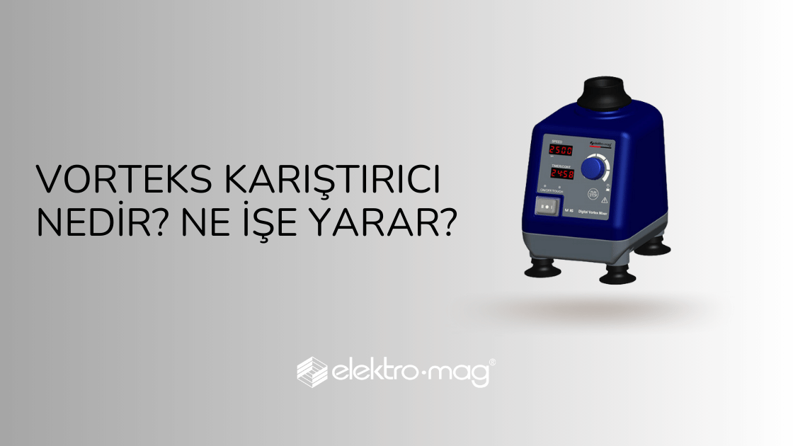 Vorteks Karıştırıcı Nedir? Kullanım Alanları Nelerdir? | Elektro-mag